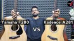 Kadence A281 vs Yamaha F280: Which Acoustic Guitar is Better?