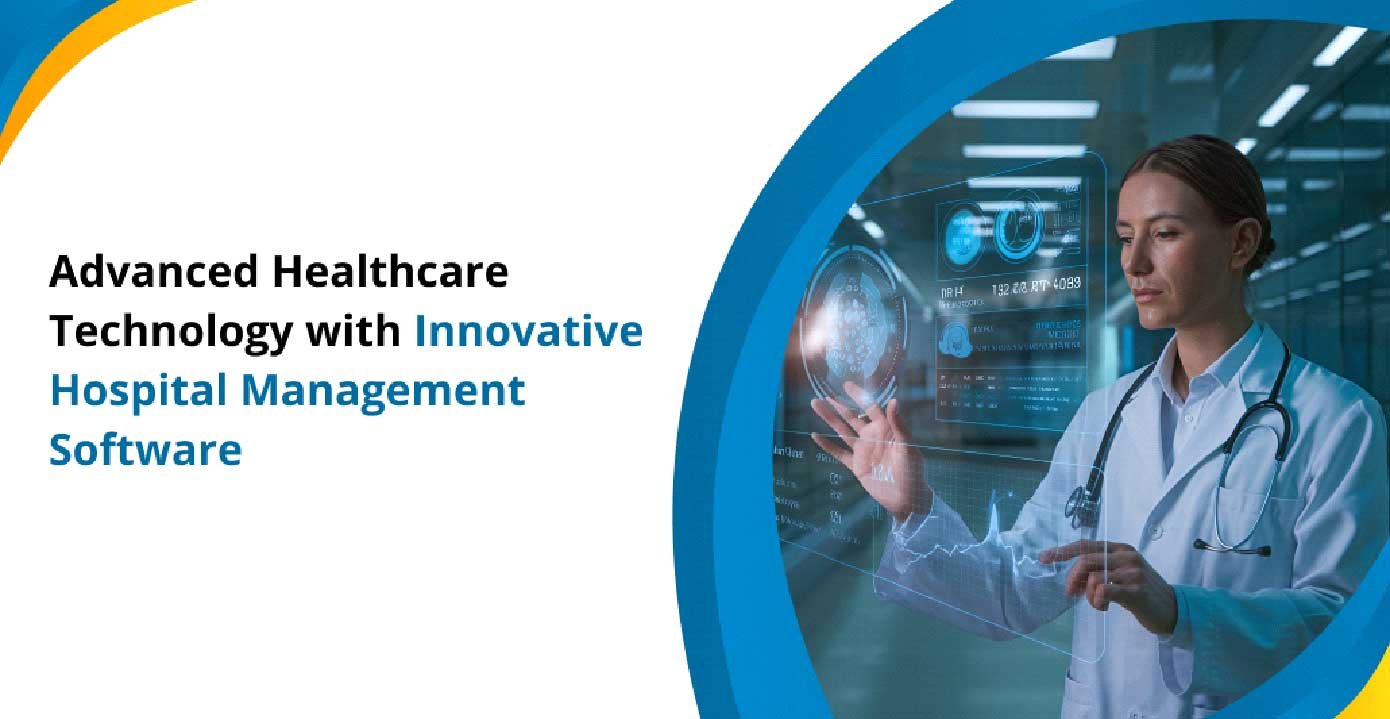 Advanced Healthcare Technology with Innovative Hospital Management Software